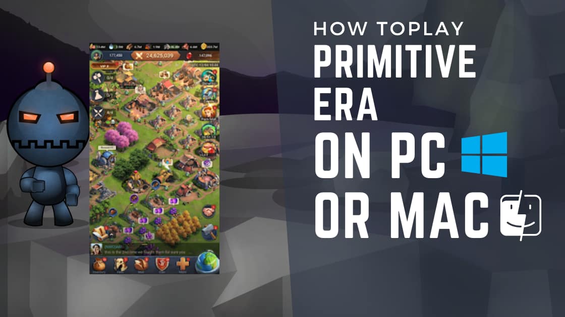4 Easy Steps To Play Primitive Era On PC (Windows Or Mac)
